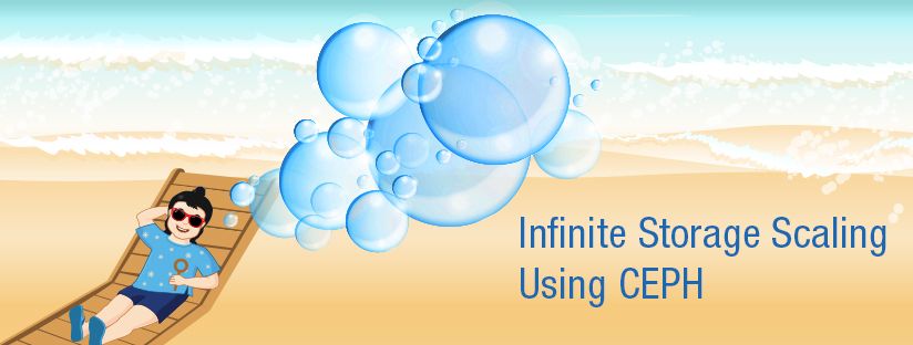 Infinite Storage Scaling Using CEPH -Part-1 [INTRODUCTION]